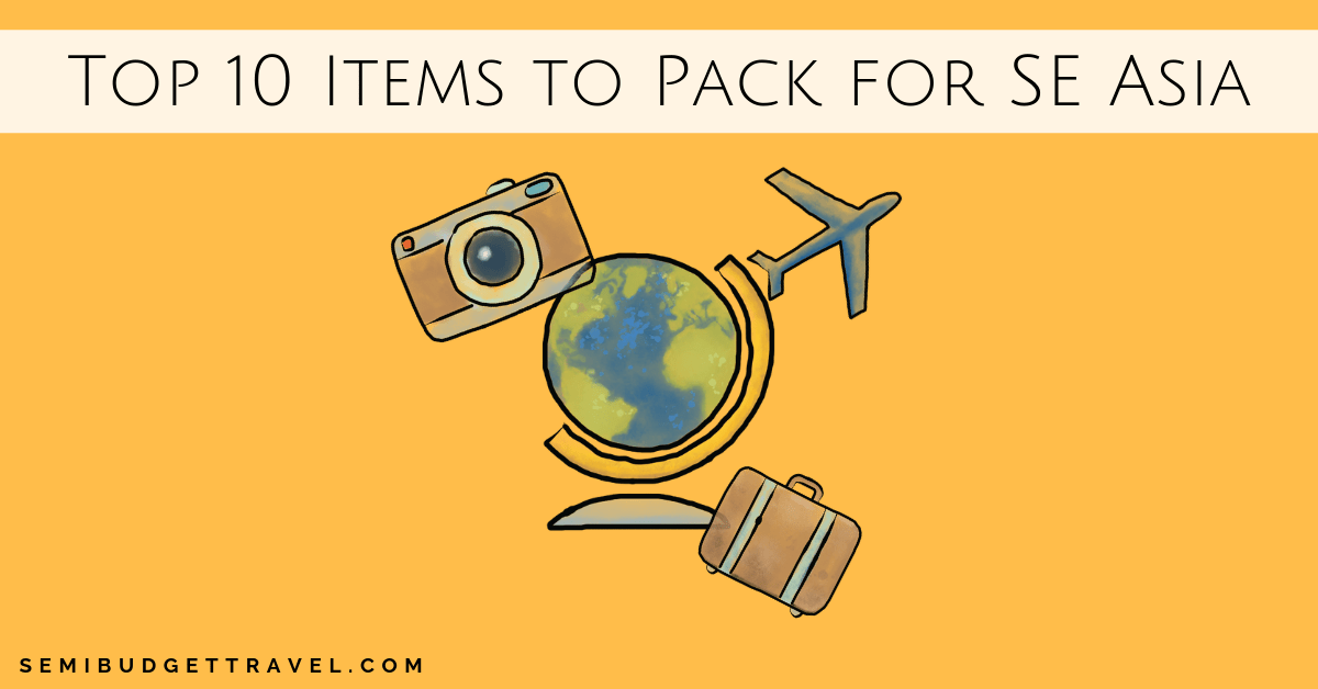 Top 10 Items to Pack for Southeast Asia Travel