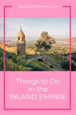 21 Fun Things to Do in the Inland Empire
