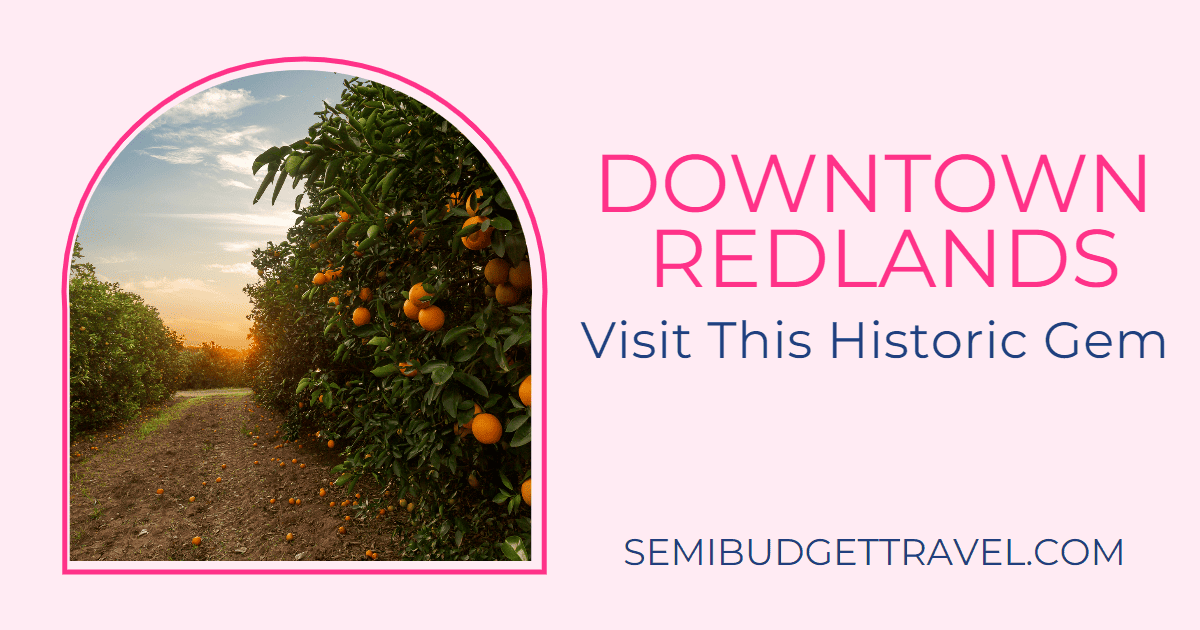 Downtown Redlands - Things to Do in This Historic Gem